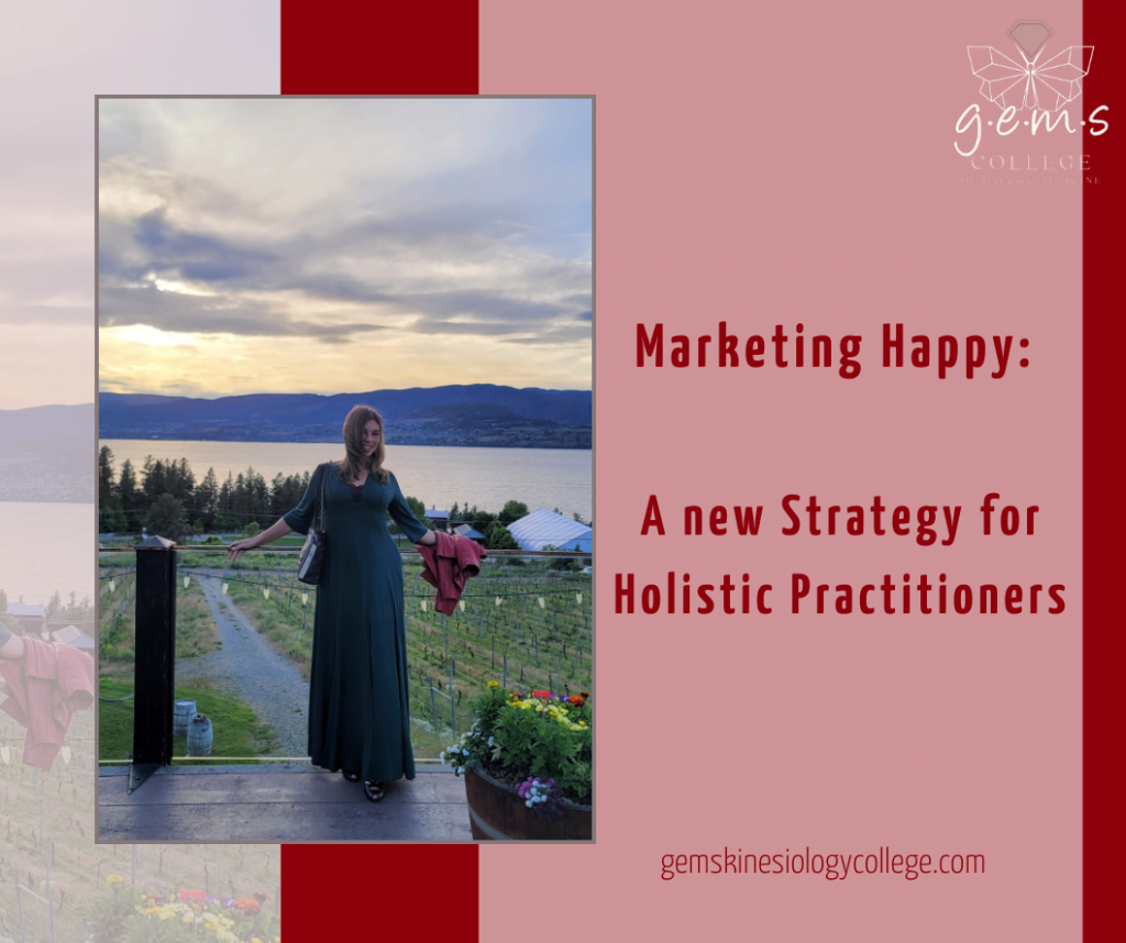 Marketing Happy: A new Strategy for Holistic Practitioners – GEMS College of Energy Medicine